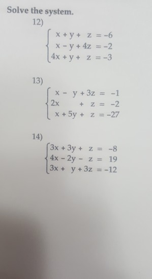 Solved Solve the system. 12) z=-6 x-y+4z =-2 4x + y + z=-3 | | Chegg.com