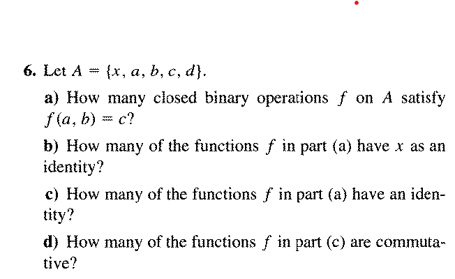 Solved 6. Let A={x,a,b,c,d}. a) How many closed binary | Chegg.com