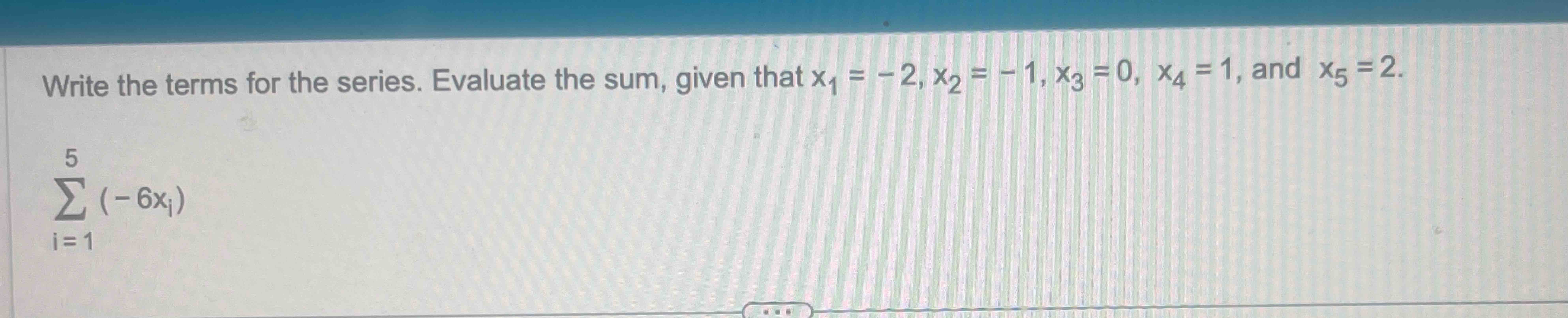 Solved Write the terms for the series. Evaluate the sum, | Chegg.com