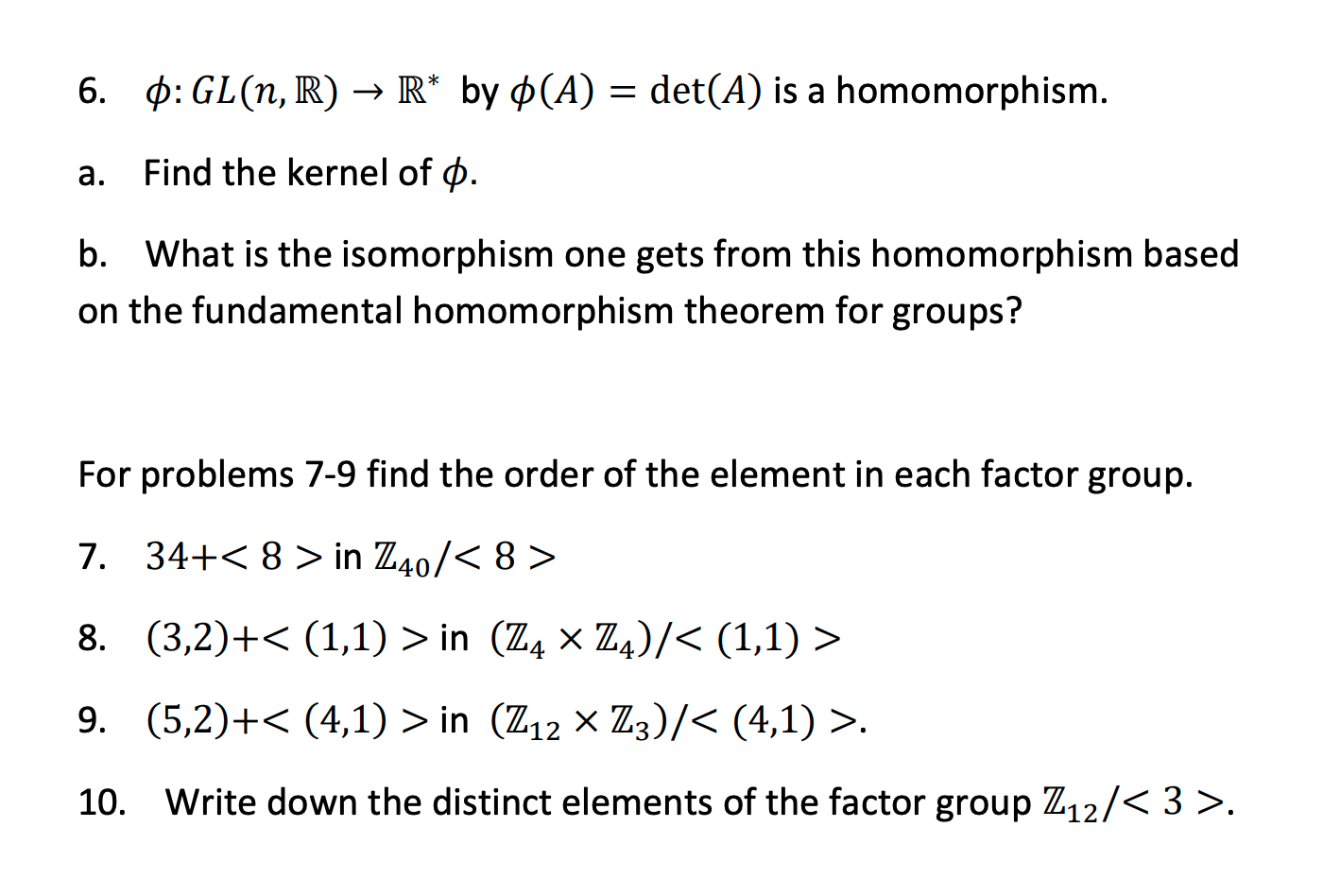 Solved 6. 0: GL(n, R) → R* by 0(A) = det(A) is a | Chegg.com