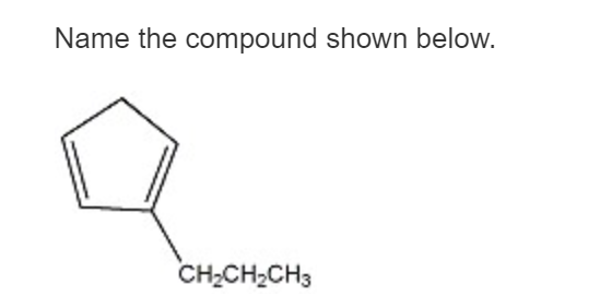 Solved Name the compound shown below. | Chegg.com