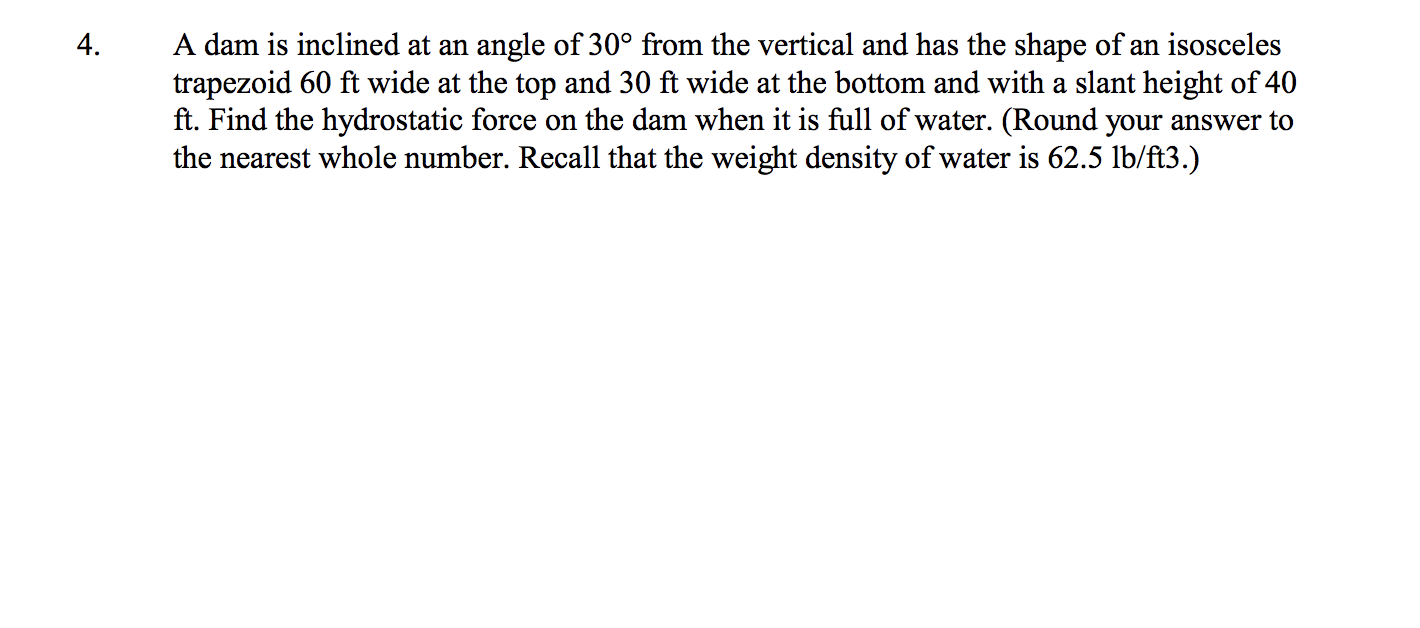 Solved 4. A dam is inclined at an angle of 30° from the | Chegg.com