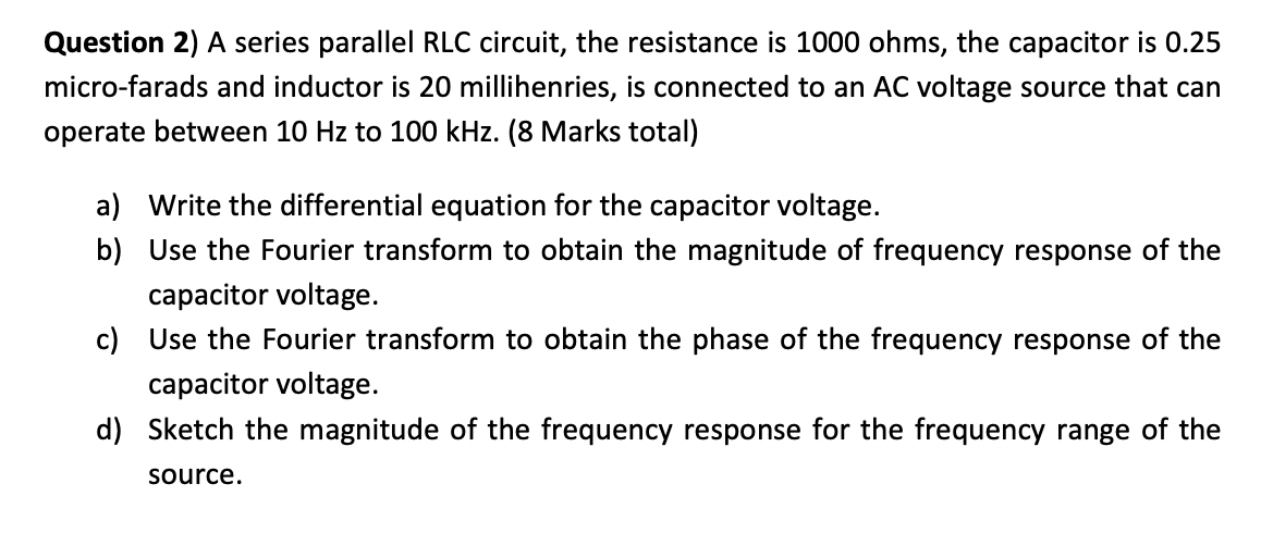 Solved Question 2) A series parallel RLC circuit, the | Chegg.com