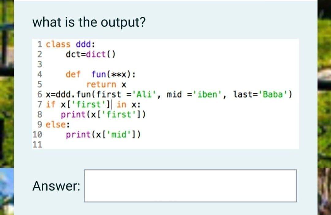Solved what is the output? 1 class ddd: 2. dct=dict() 3 4 | Chegg.com