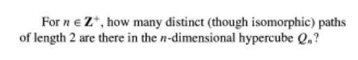 Solved For n∈Z+, how many distinct (though isomorphic) paths | Chegg.com