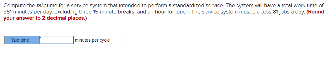 Solved Compute the takt time for a service system that | Chegg.com