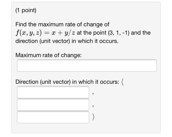Solved (1 point) Find the maximum rate of change of f (x, y, | Chegg.com