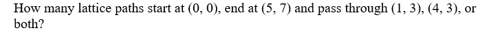 Solved How many lattice paths start at (0,0), end at (5, 7) | Chegg.com