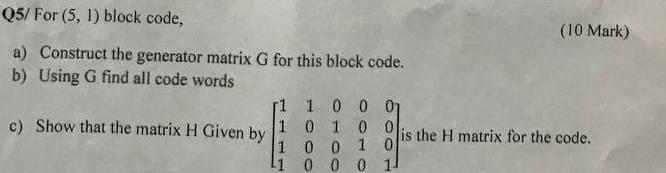 Q5/ For (5, 1) block code, (10 Mark) a) Construct the | Chegg.com