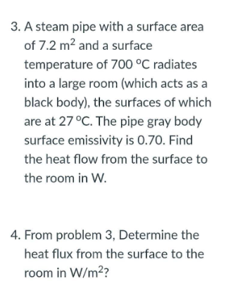 Solved 3. A steam pipe with a surface area of 7.2 m2 and a | Chegg.com