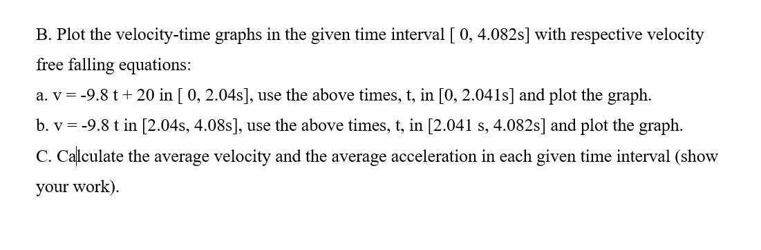 Solved B. Plot the velocity-time graphs in the given time | Chegg.com