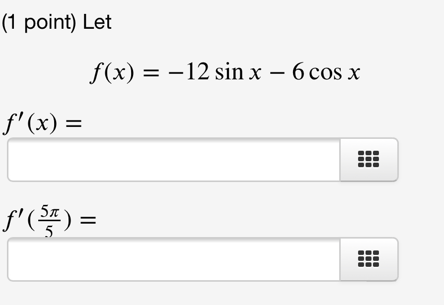 Solved (1 point) If f(x) = 4 sin x + 10 cos x, then f'(x) = | Chegg.com