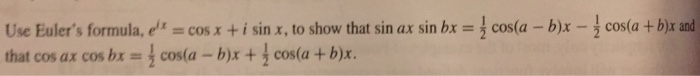 Solved Use Euler's formula, eix = cos x + i sin x, to show | Chegg.com