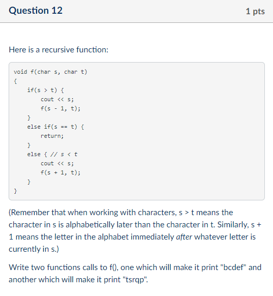 Solved Question 12 1 pts Here is a recursive function: void | Chegg.com