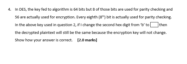 Solved 4. In DES, the key fed to algorithm is 64 bits but 8 | Chegg.com