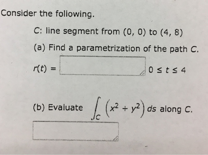 Solved Consider the following. C: line segment from (0, 0) | Chegg.com