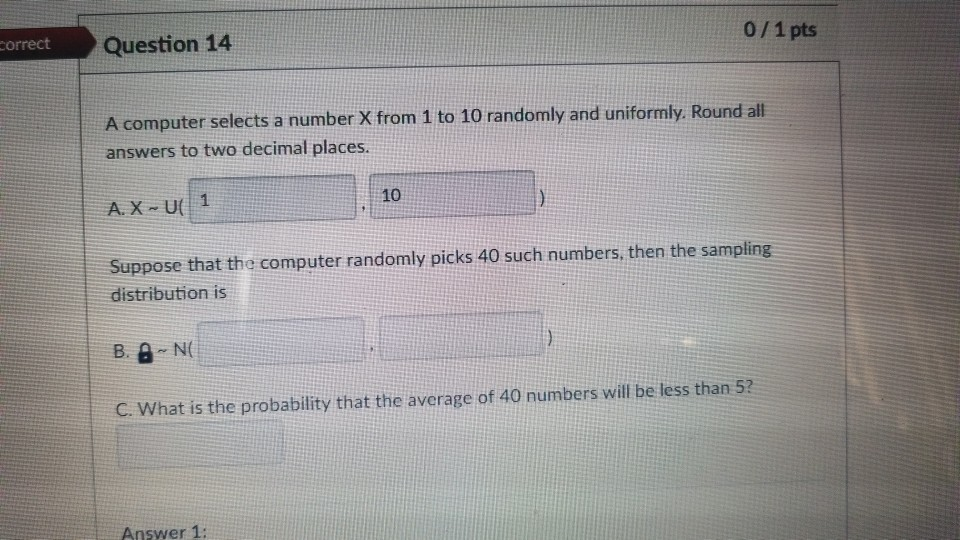 Solved orrect Question 14 0/1 pts A computer selects a | Chegg.com
