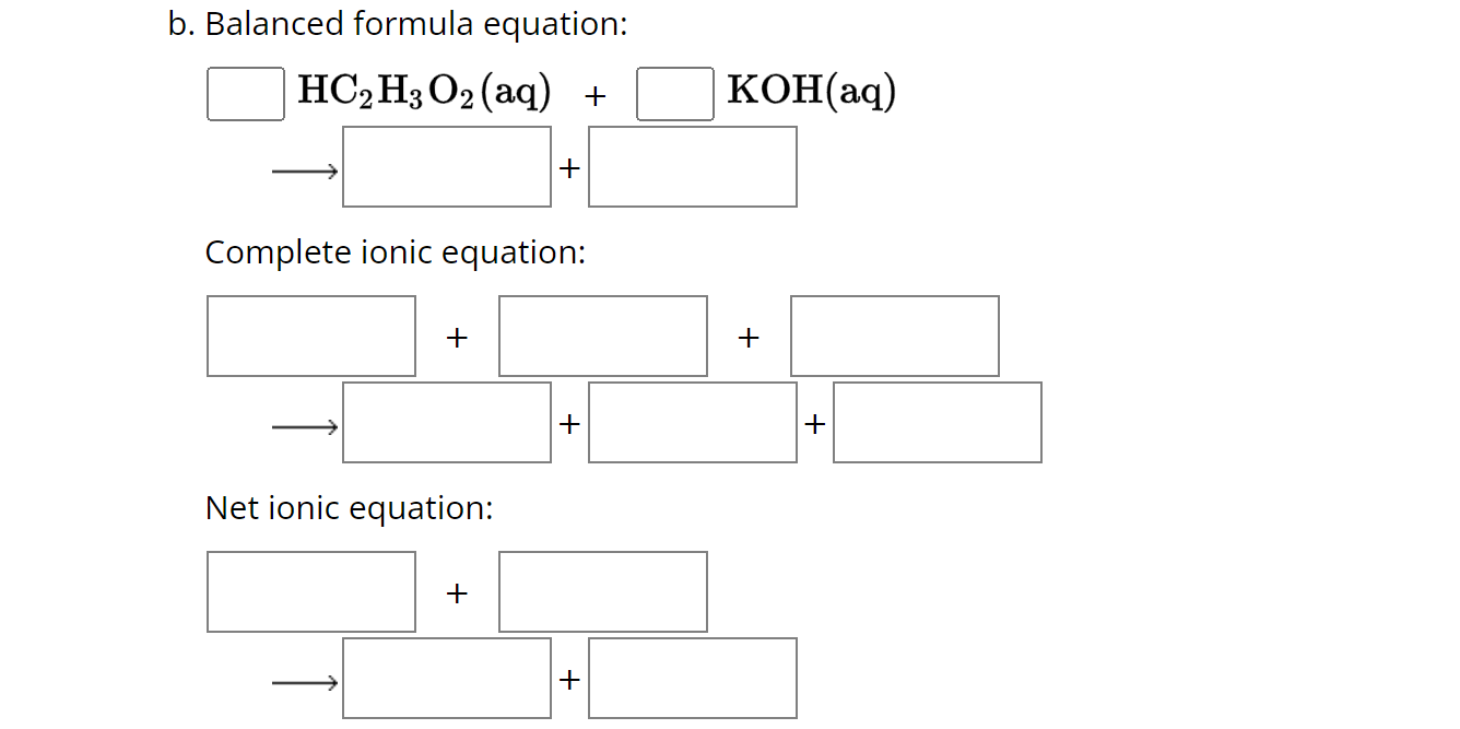 Solved HC2H3O2(aq) ++KOH(aq) Complete ionic equation: + +[+ | Chegg.com