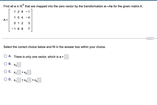 Solved Find all x in R4 that are mapped into the zero vector | Chegg.com