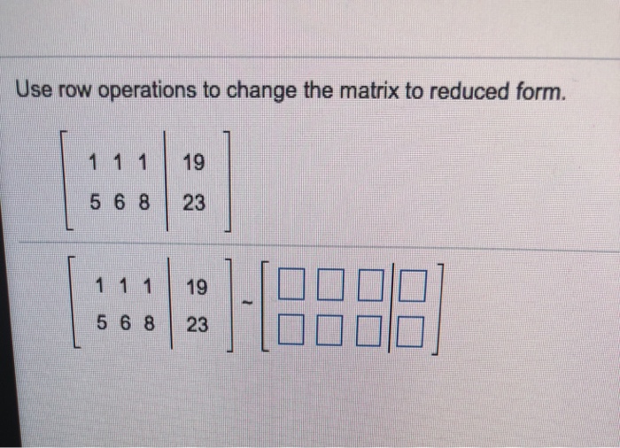 Solved Use row operations to change the matrix to reduced | Chegg.com
