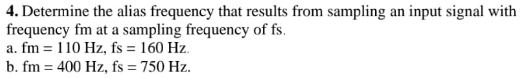 Solved 4. Determine the alias frequency that results from | Chegg.com