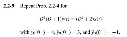 Solved 2.2-9 Repeat Prob. 2.2-4 for D'(D+1)y(t) = (D2+2)x(t) | Chegg.com