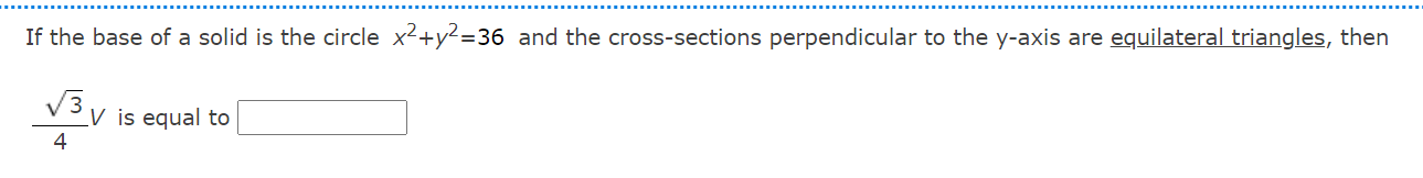 Solved If the base of a solid is the circle x2+y2=36 and the | Chegg.com