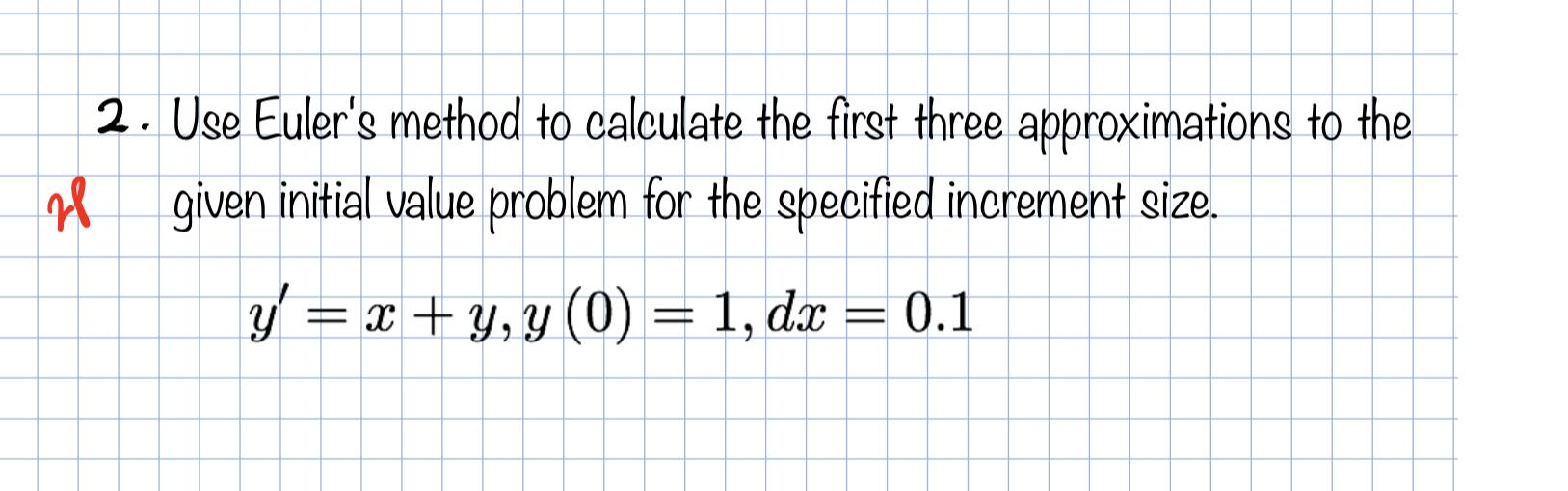 Solved 28 2. Use Euler's method to calculate the first three | Chegg.com