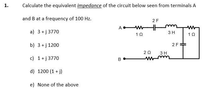 Solved 1.Calculate the equivalent impedance of the circuit | Chegg.com