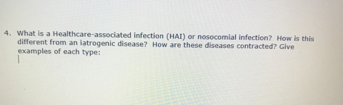 Solved 4. What is a Healthcare-associated infection (HAI) or | Chegg.com