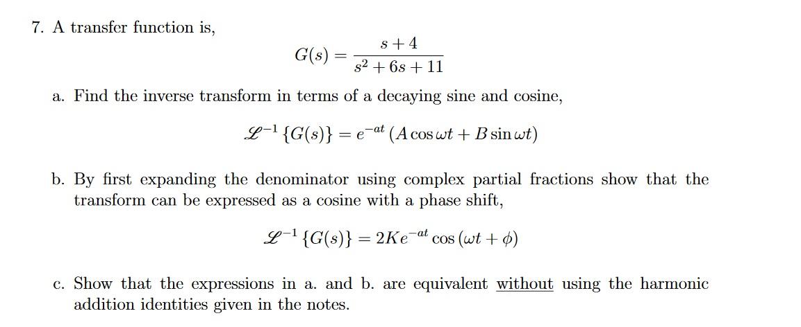Solved 7. A transfer function is, S +4 G(s) $2 +63 +11 a. | Chegg.com