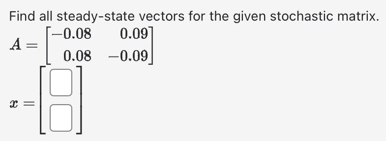 Solved Find all steady-state vectors for the given | Chegg.com