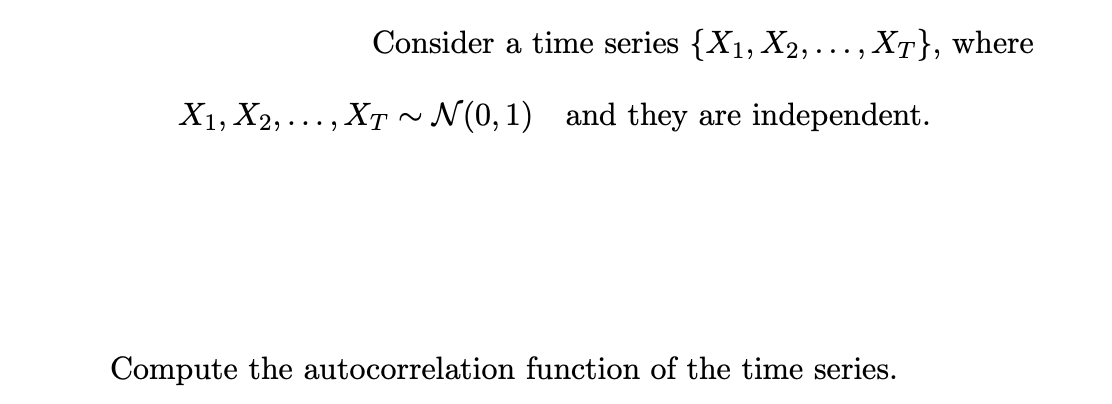 Solved Consider a time series {X1,X2,…,XT}, where | Chegg.com