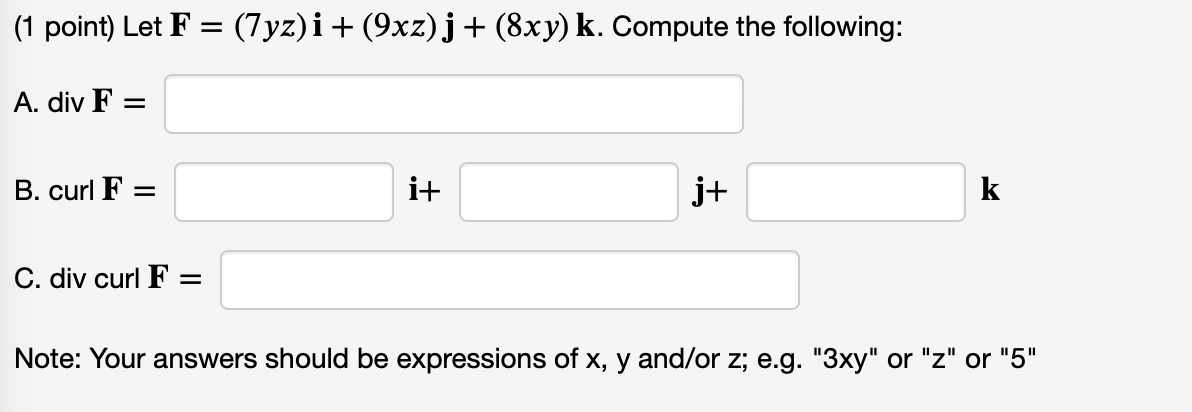 Solved 1 point) Let F=(7yz)i+(9xz)j+(8xy)k. Compute the | Chegg.com