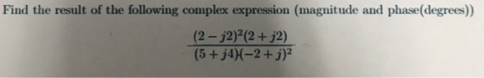 Solved Find the result of the following complex expression | Chegg.com