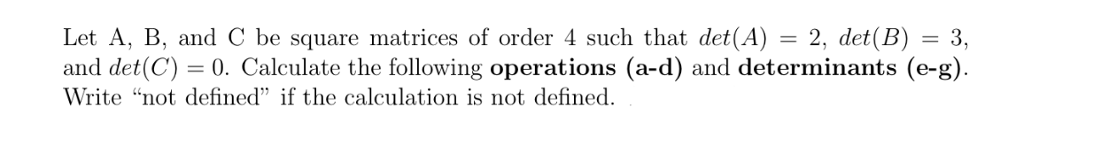 Solved Let A,B, and C be square matrices of order 4 such | Chegg.com