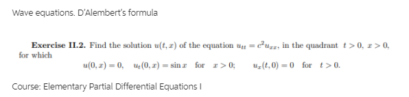 Solved Wave equations. D'Alembert's formula Exercise II.2. | Chegg.com