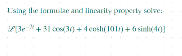 Solved Using the formulae and linearity property solve: | Chegg.com