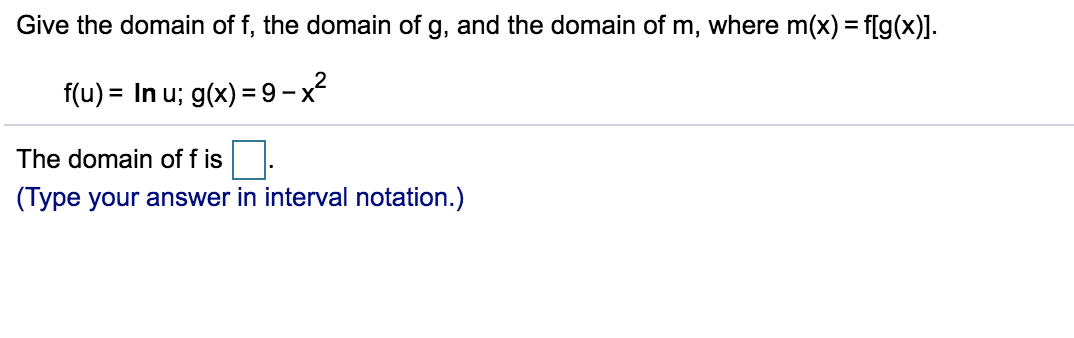 Solved Give the domain of f, the domain of g, and the domain | Chegg.com