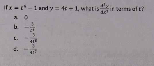 Solved If X T4 1 ﻿and Y 4t 1 ﻿what Is D2ydx2 ﻿in Terms Of