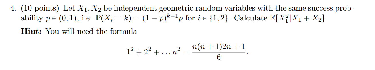 Solved 4. (10 points) Let X1,X2 be independent geometric | Chegg.com