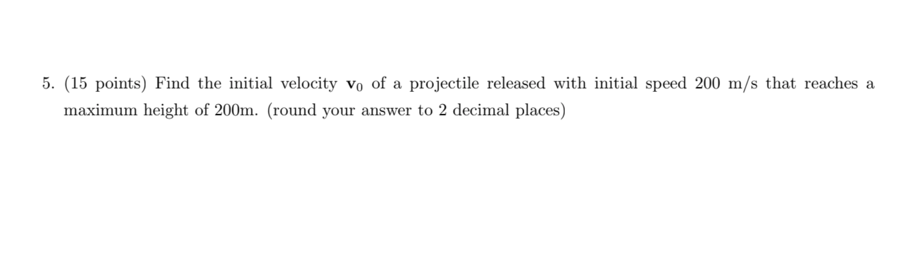 Solved 5. (15 points) Find the initial velocity vo of a | Chegg.com