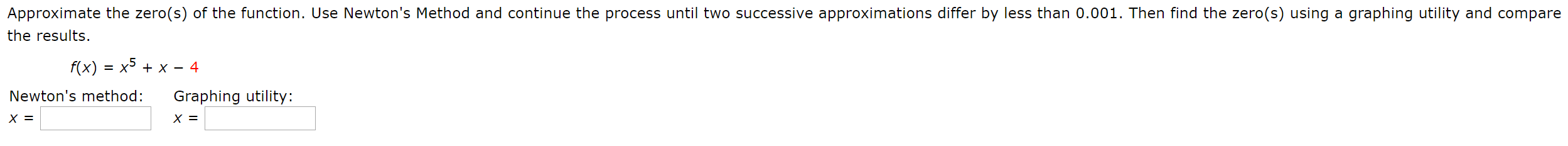 Solved Approximate the zero(s) of the function. Use Newton's | Chegg.com
