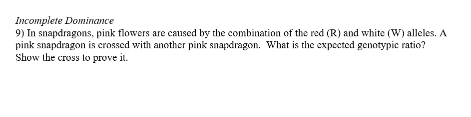 Solved Incomplete Dominance 9) In snapdragons, pink flowers | Chegg.com