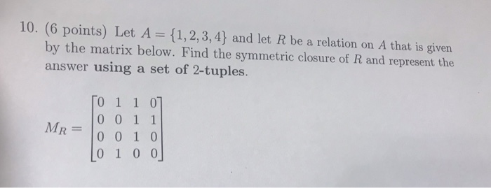 Solved 10. (6 points) Let A 1,2,3,4) and let R be a relation | Chegg.com Solved 10. (6 points) Let A 1,2,3,4) and let R be a relation | Chegg.com