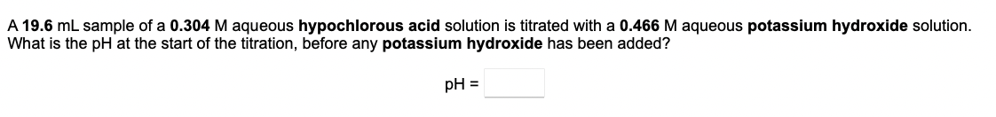 Solved A 19.6 mL sample of a 0.304 M aqueous hypochlorous | Chegg.com