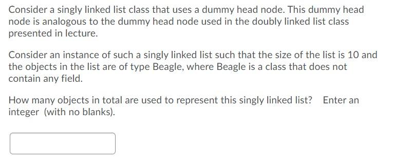 Solved Consider a singly linked list class that uses a dummy | Chegg.com
