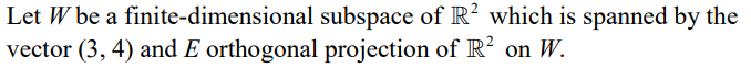 Solved Let W be a finite-dimensional subspace of R2 which is | Chegg.com