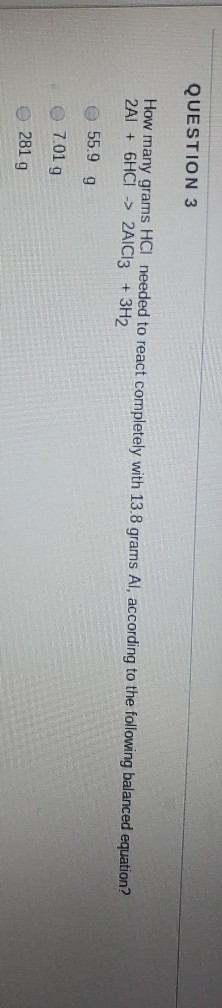 Solved QUESTION 3 How many grams HCI needed to react | Chegg.com