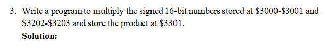 Solved 3. Write a program to multiply the signed 16-bit | Chegg.com